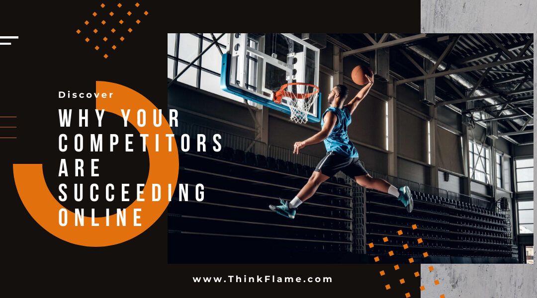 Discover Why Your Competitors Are Succeeding Online