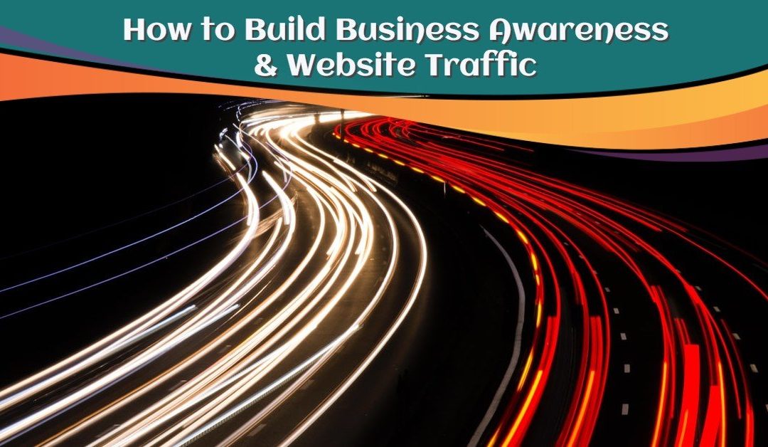5 Ways to Generate Awareness & Online Traffic - Digital Marketing
